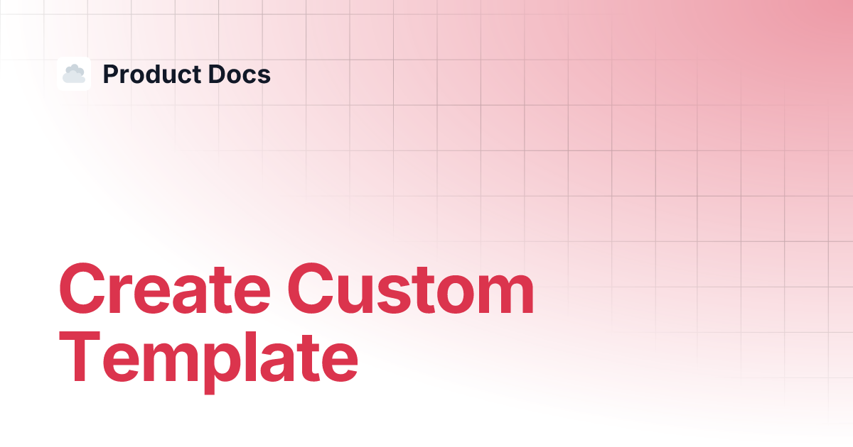 Create Custom Template | Product Docs Create Custom Template | Product Docs