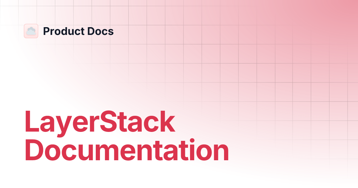 LayerStack Documentation | Product Docs