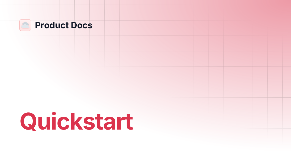 Quickstart | Product Docs