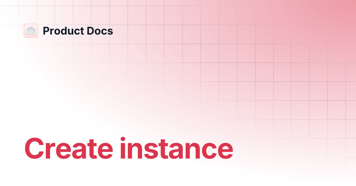 Create instance | Product Docs