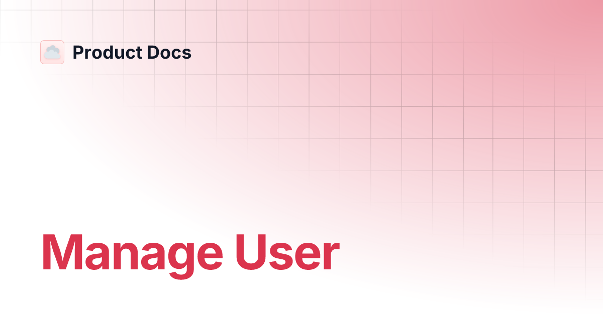 Manage User | Product Docs