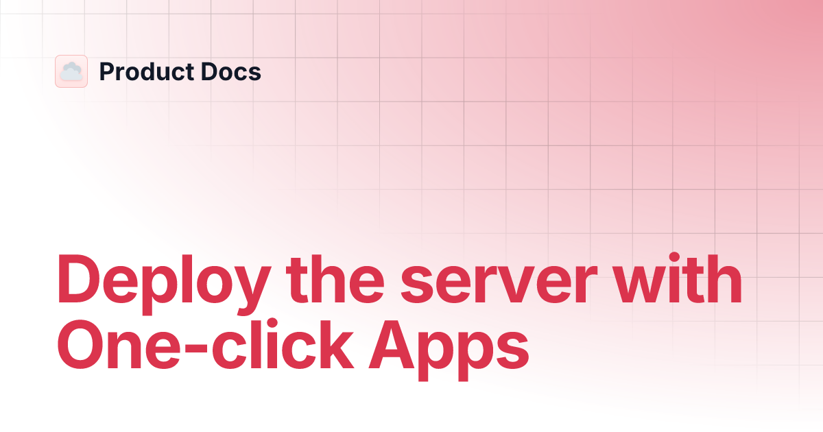 Deploy the server with One-click Apps | Product Docs